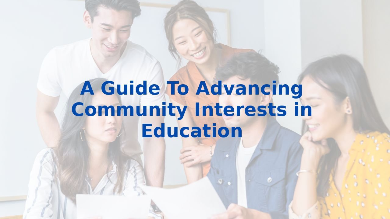 A Guide To Advancing Community Interests in Education