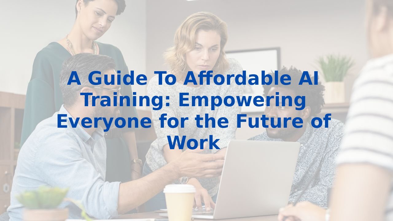A Guide To Affordable AI Training: Empowering Everyone for the Future ...