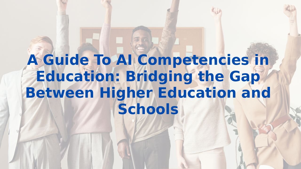 A Guide To AI Competencies in Education: Bridging the Gap Between ...