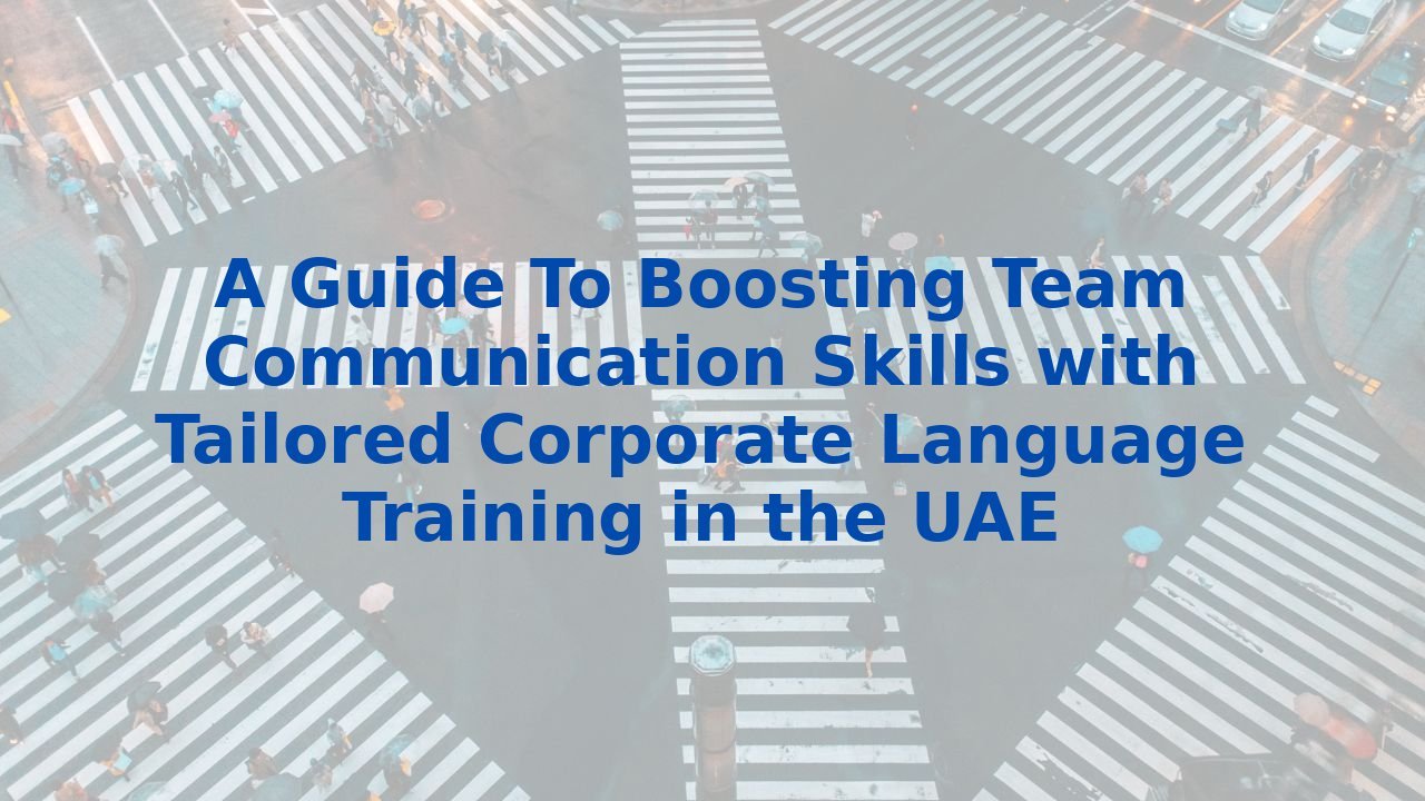 A Guide To Boosting Team Communication Skills with Tailored Corporate ...