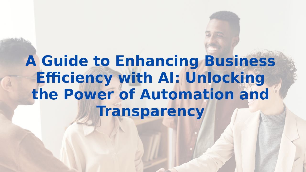 A Guide To Enhancing Business Efficiency With Ai Unlocking The Power
