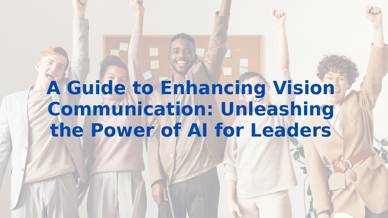 A Guide to Enhancing Vision Communication: Unleashing the Power of AI ...