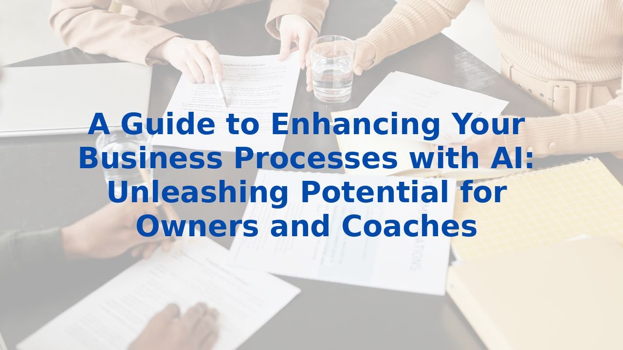 A Guide to Enhancing Your Business Processes with AI: Unleashing ...