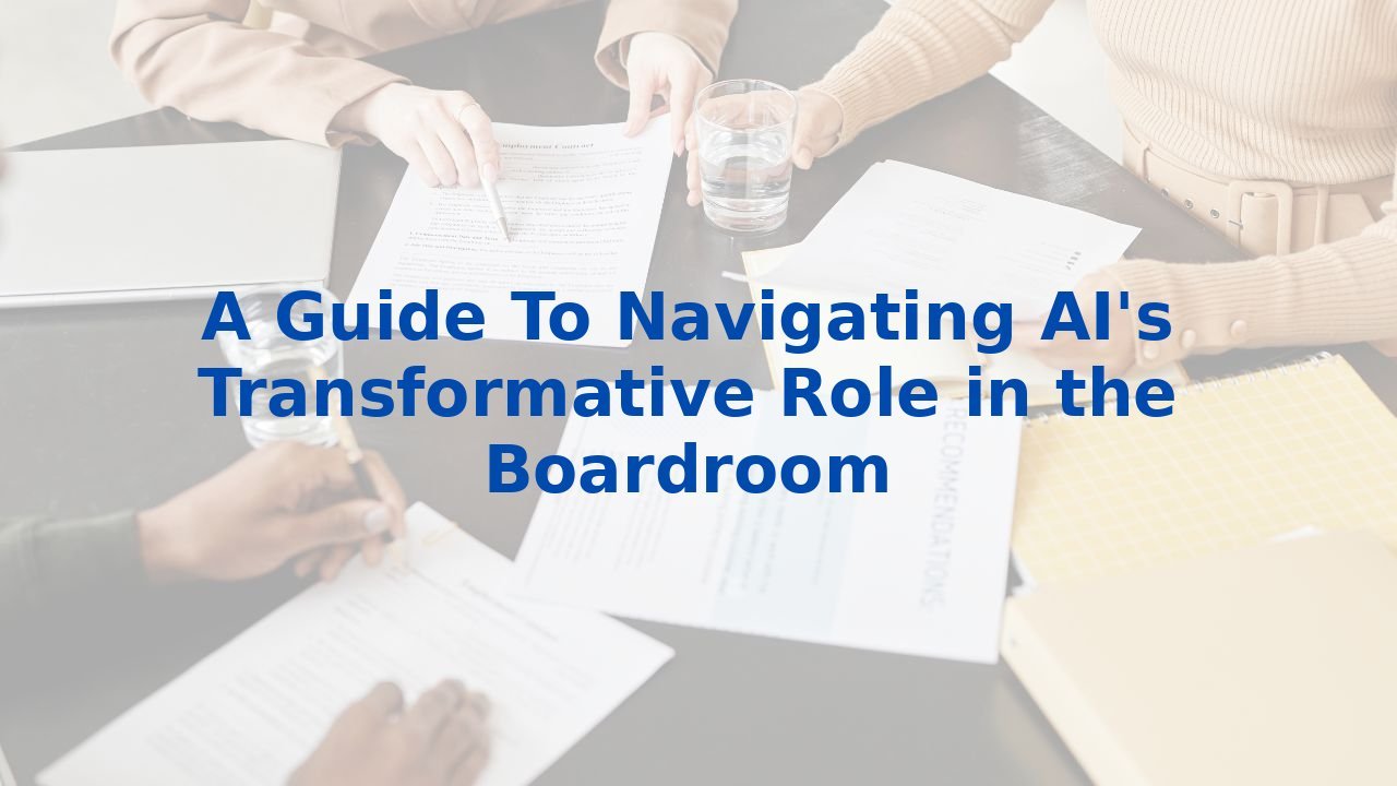 A Guide To Navigating AI's Transformative Role in the Boardroom