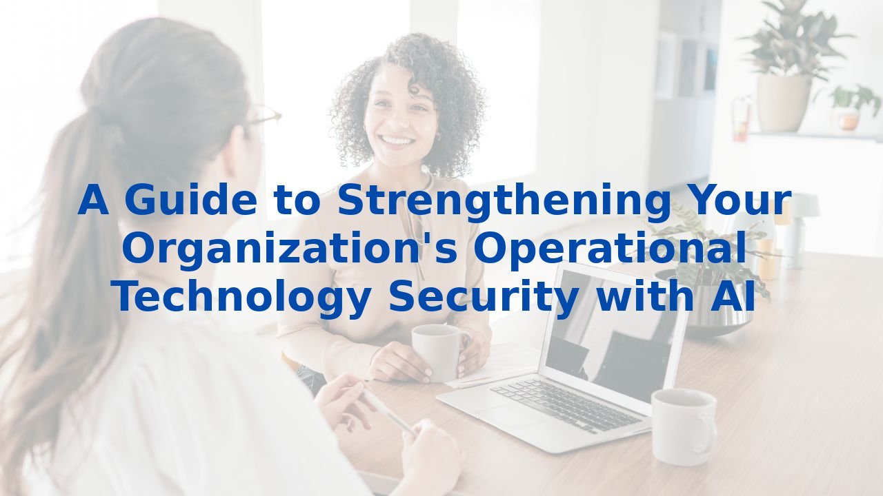 A Guide to Strengthening Your Organization's Operational Technology ...