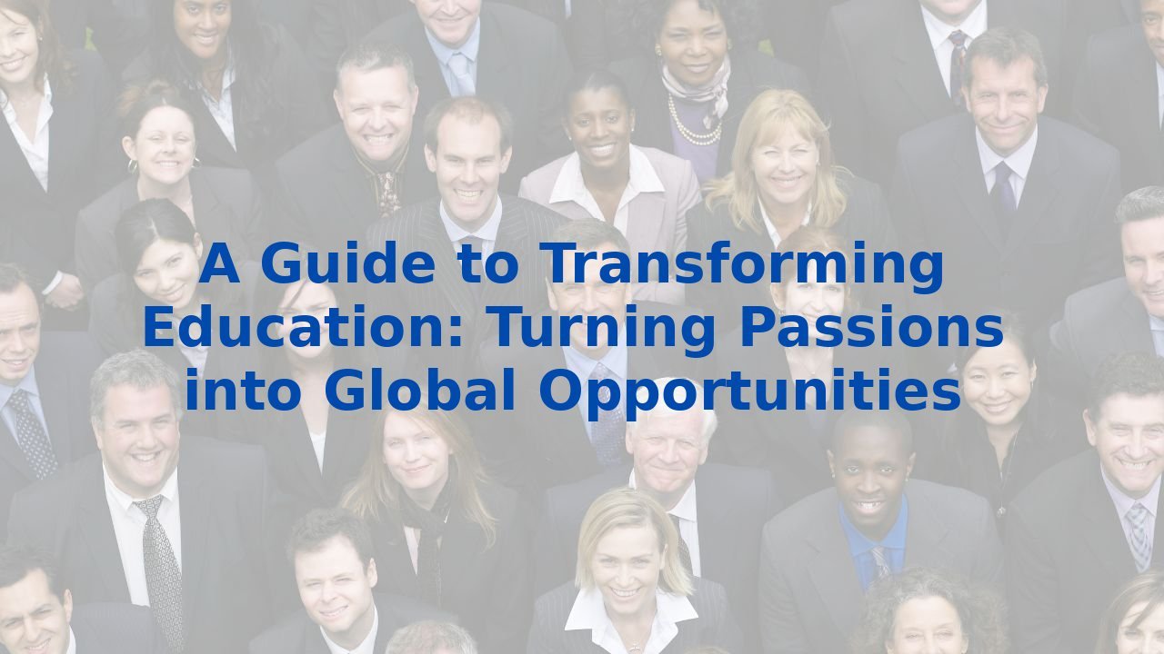 A Guide to Transforming Education: Turning Passions into Global ...