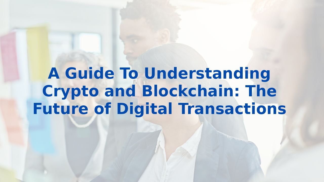 A Guide To Understanding Crypto and Blockchain: The Future of Digital ...