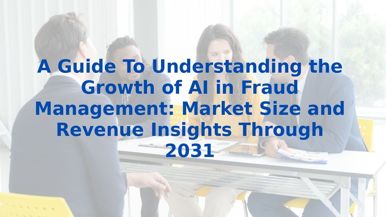 A Guide To Understanding the Growth of AI in Fraud Management: Market ...