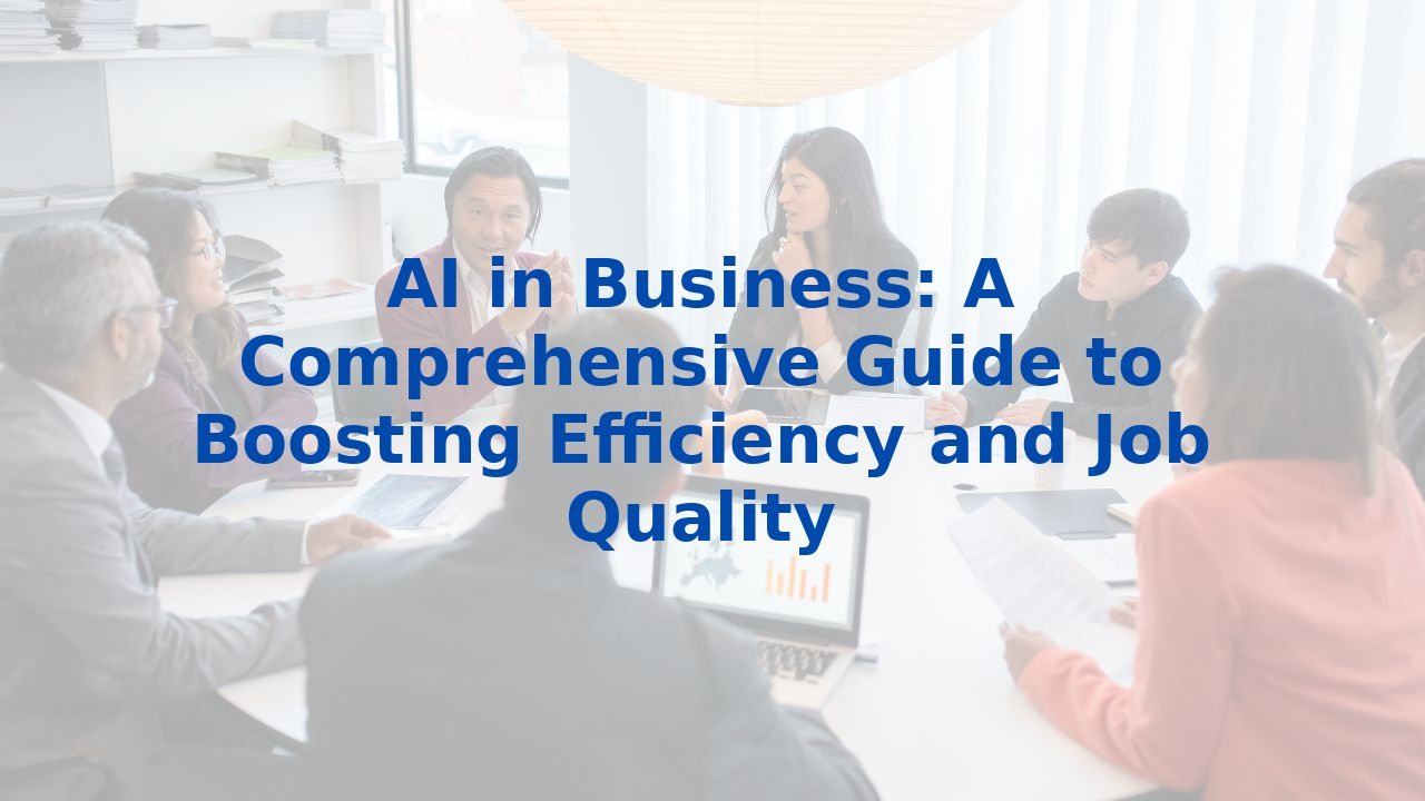 AI in Business: A Comprehensive Guide to Boosting Efficiency and Job ...