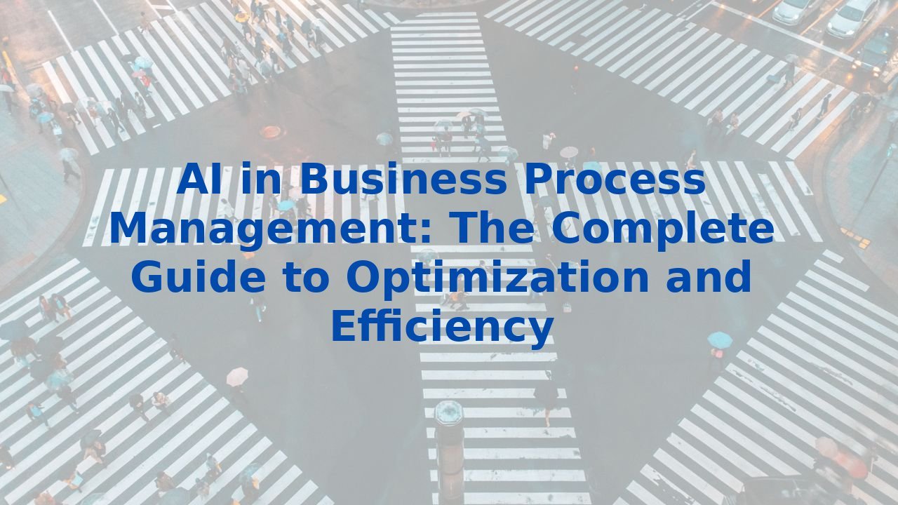 AI in Business Process Management: The Complete Guide to Optimization ...
