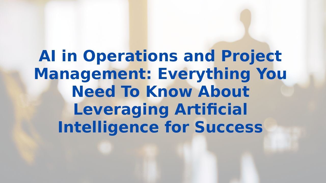 AI in Operations and Project Management: Everything You Need To Know ...