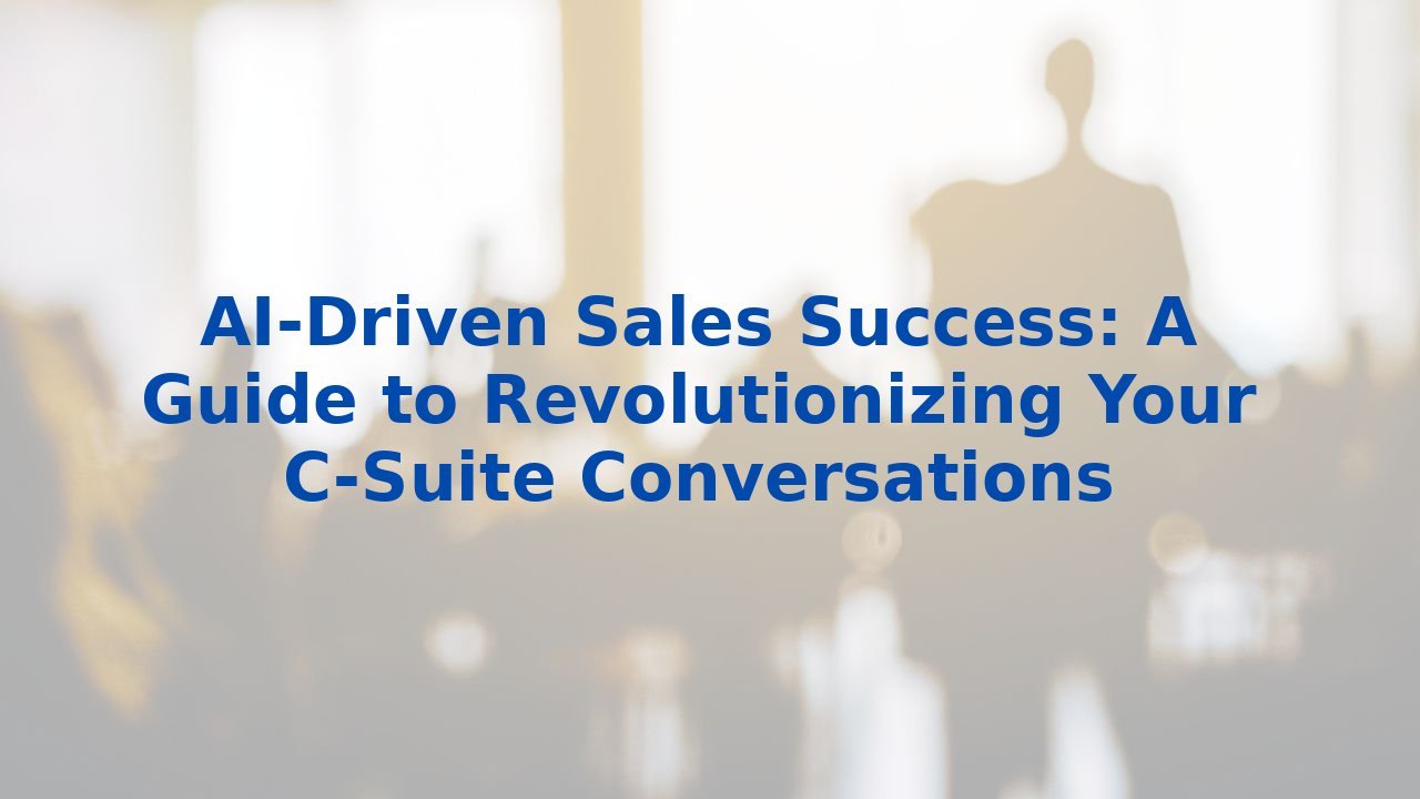 AI-Driven Sales Success: A Guide to Revolutionizing Your C-Suite ...