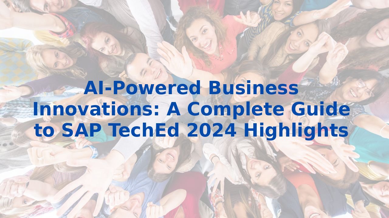 AI-Powered Business Innovations: A Complete Guide to SAP TechEd 2024 Highlights