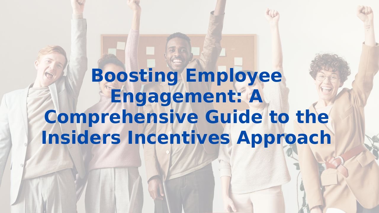 Boosting Employee Engagement: A Comprehensive Guide to the Insiders ...