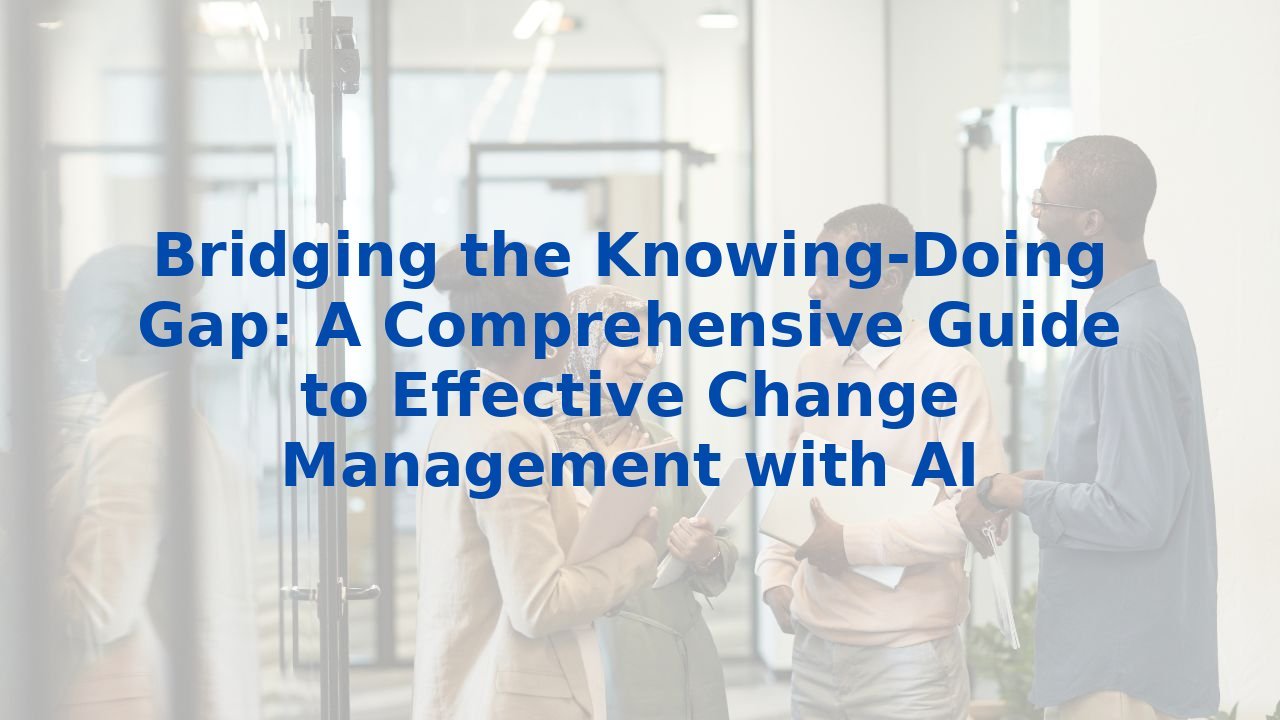 Bridging the Knowing-Doing Gap: A Comprehensive Guide to Effective ...