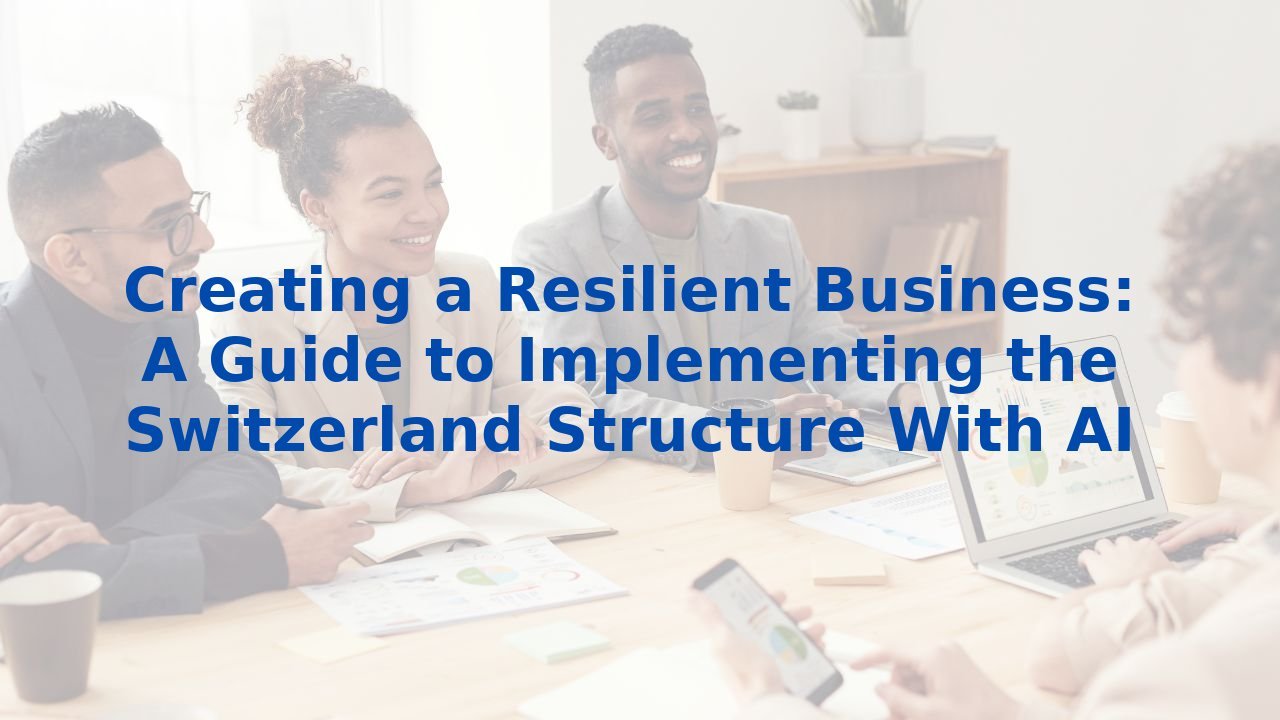 Creating a Resilient Business: A Guide to Implementing the Switzerland ...