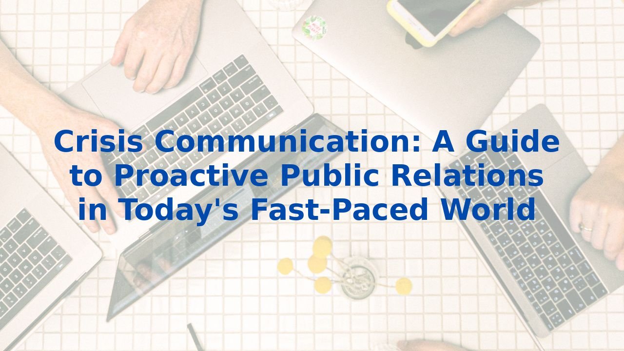 Crisis Communication: A Guide to Proactive Public Relations in Today's ...