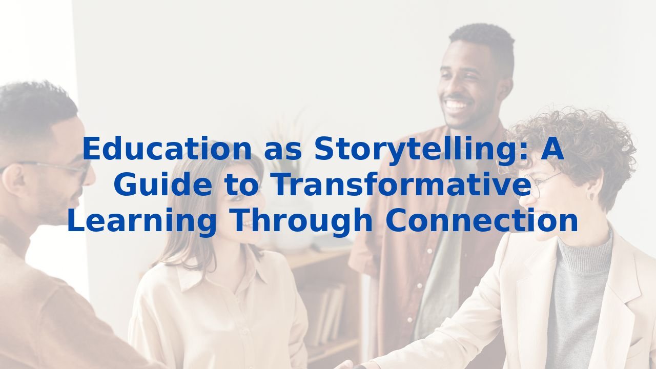 Education as Storytelling: A Guide to Transformative Learning Through ...