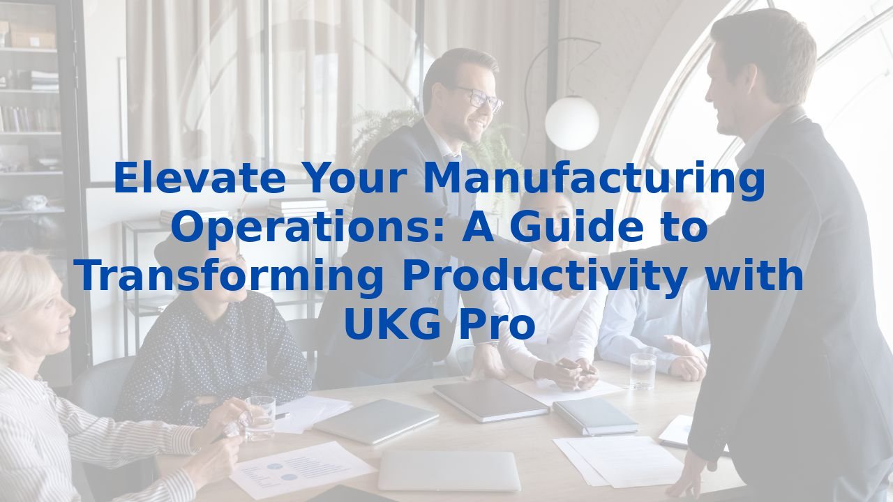 Elevate Your Manufacturing Operations: A Guide to Transforming ...