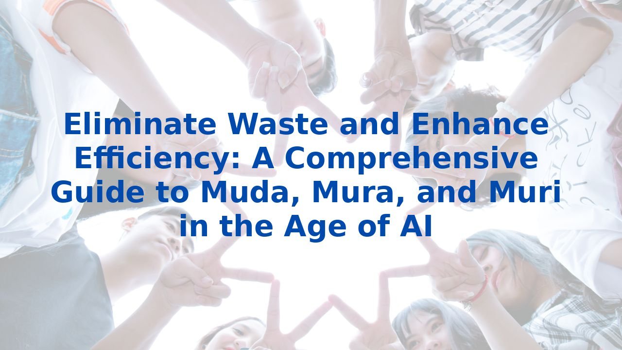 Eliminate Waste and Enhance Efficiency: A Comprehensive Guide to Muda ...