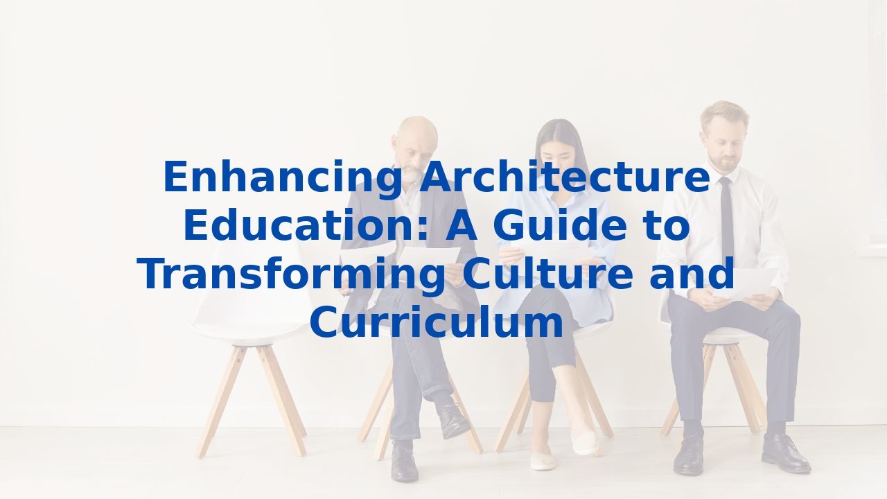 Enhancing Architecture Education: A Guide to Transforming Culture and ...