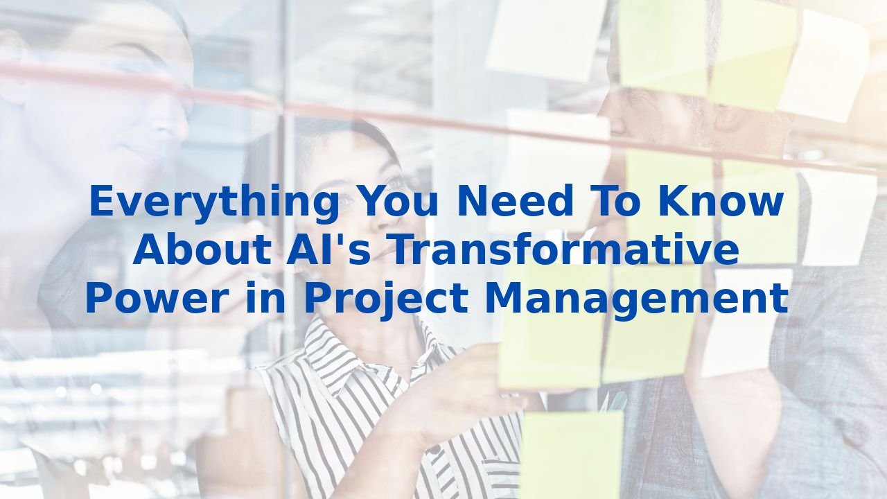 Everything You Need To Know About AI's Transformative Power in Project ...