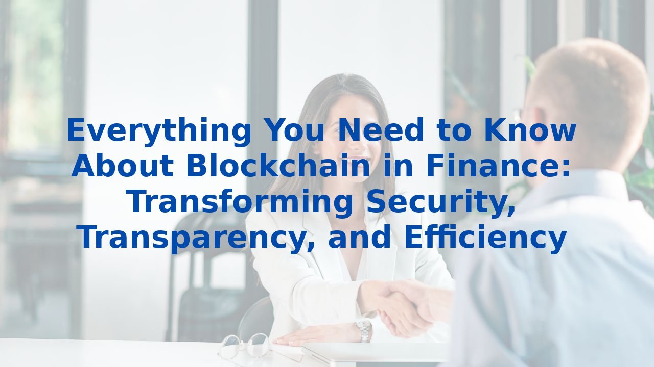 Everything You Need to Know About Blockchain in Finance: Transforming ...