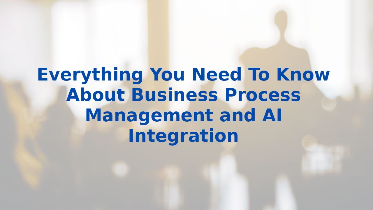 Everything You Need To Know About Business Process Management and AI ...