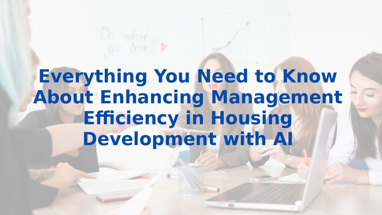 Everything You Need to Know About Enhancing Management Efficiency in ...