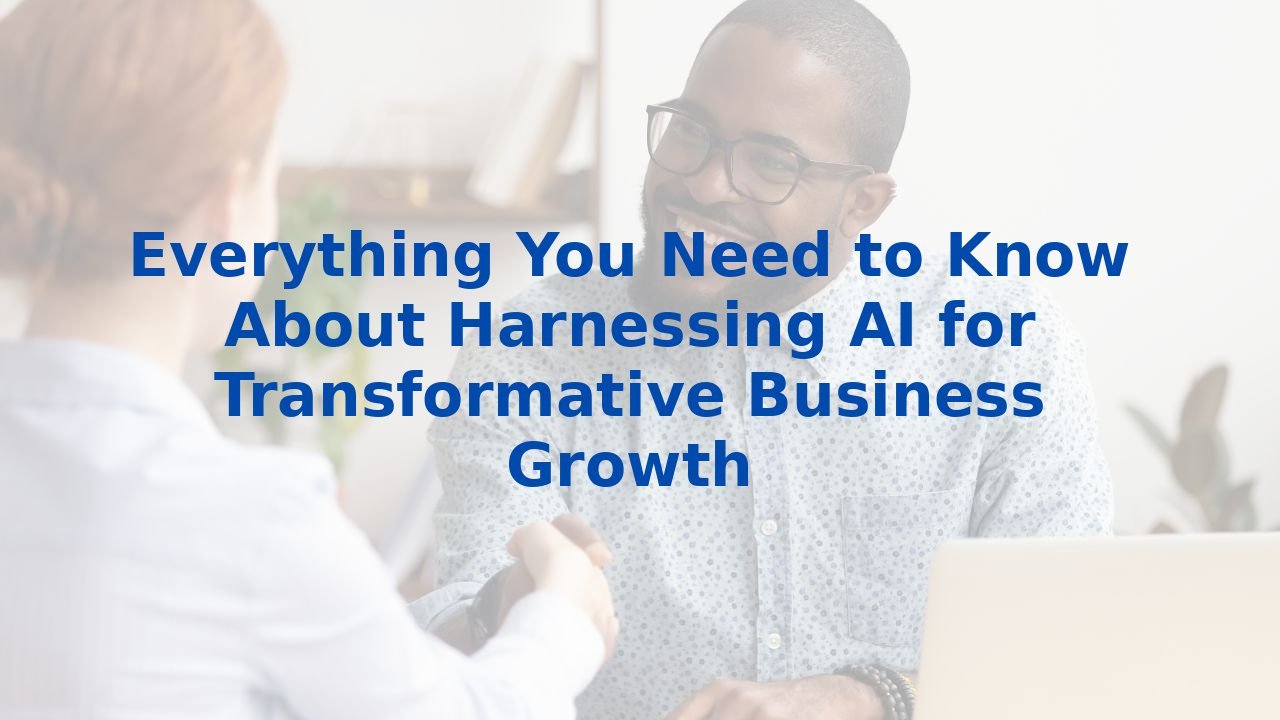 Everything You Need To Know About Harnessing Ai For Transformative