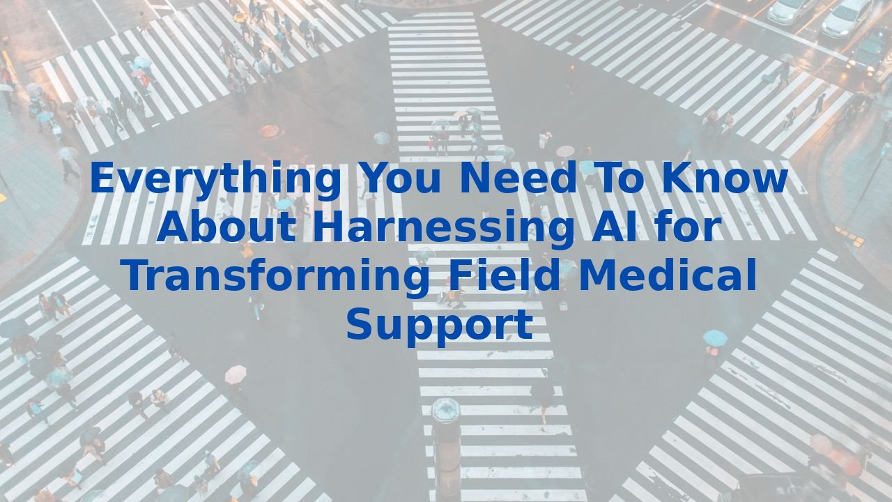 Everything You Need To Know About Harnessing AI for Transforming Field ...