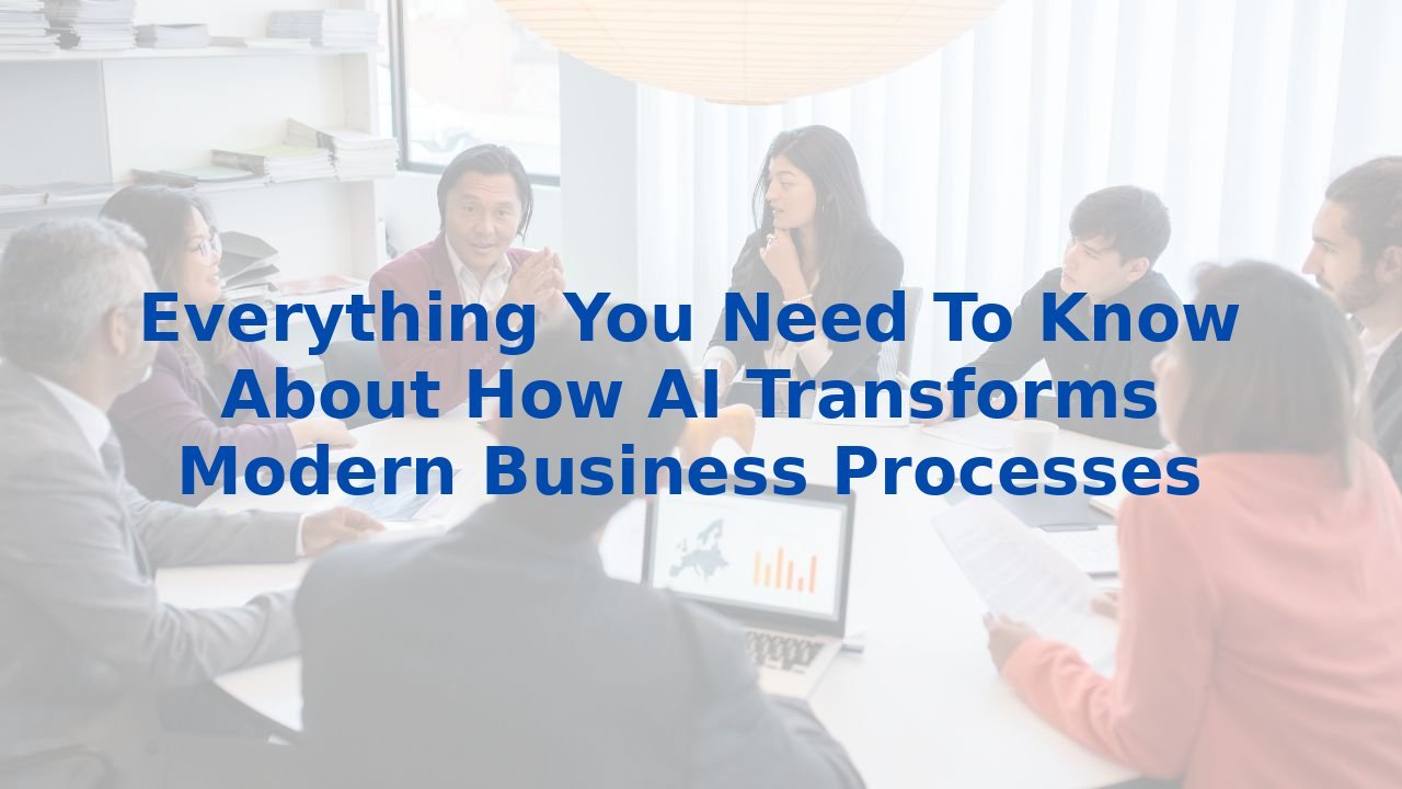 Everything You Need To Know About How AI Transforms Modern Business ...