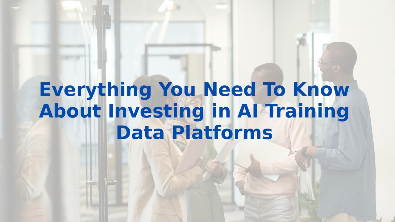 Everything You Need To Know About Investing in AI Training Data Platforms