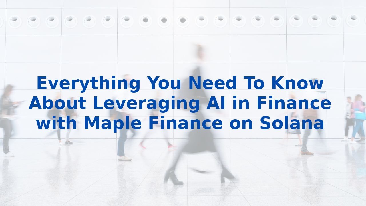 Everything You Need To Know About Leveraging AI in Finance with Maple ...