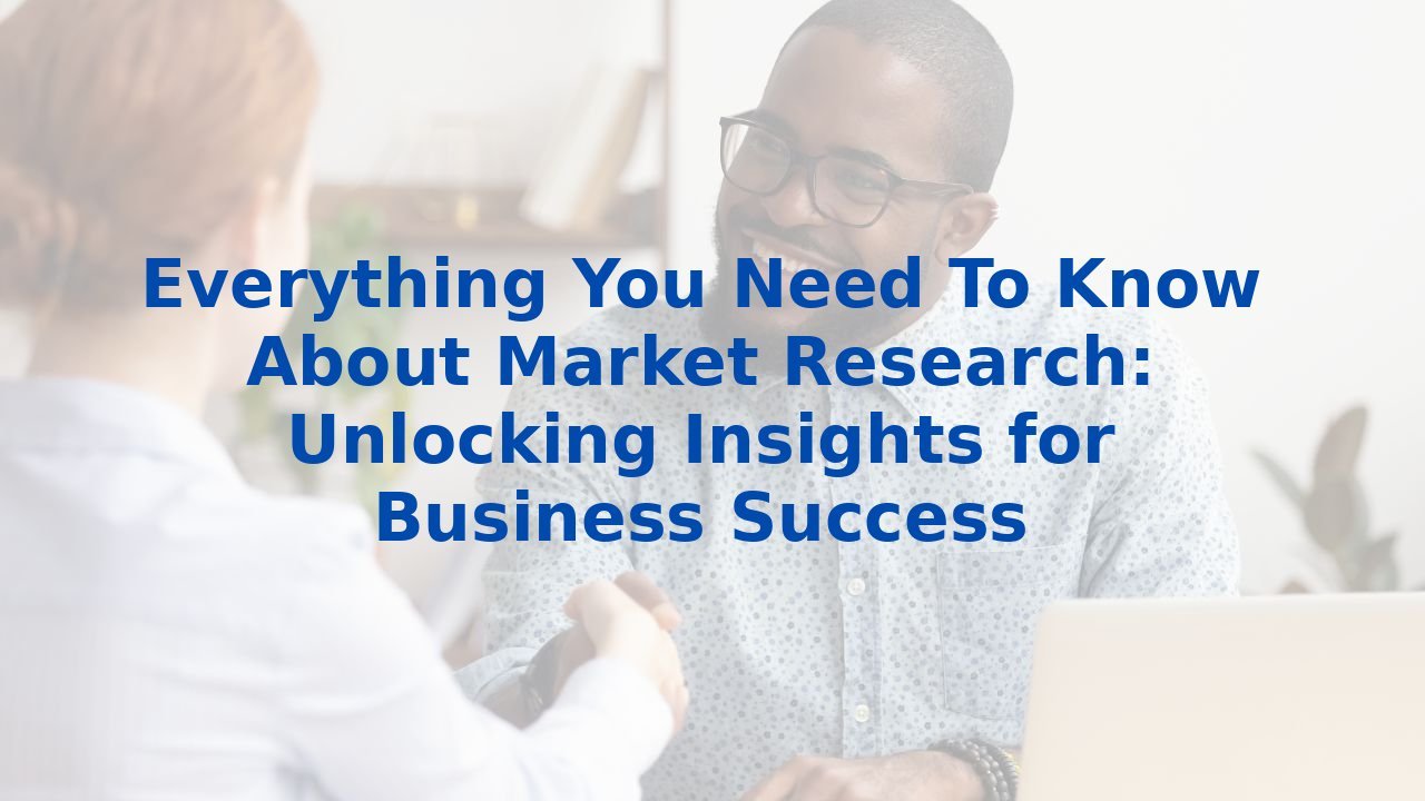 Everything You Need To Know About Market Research: Unlocking Insights ...