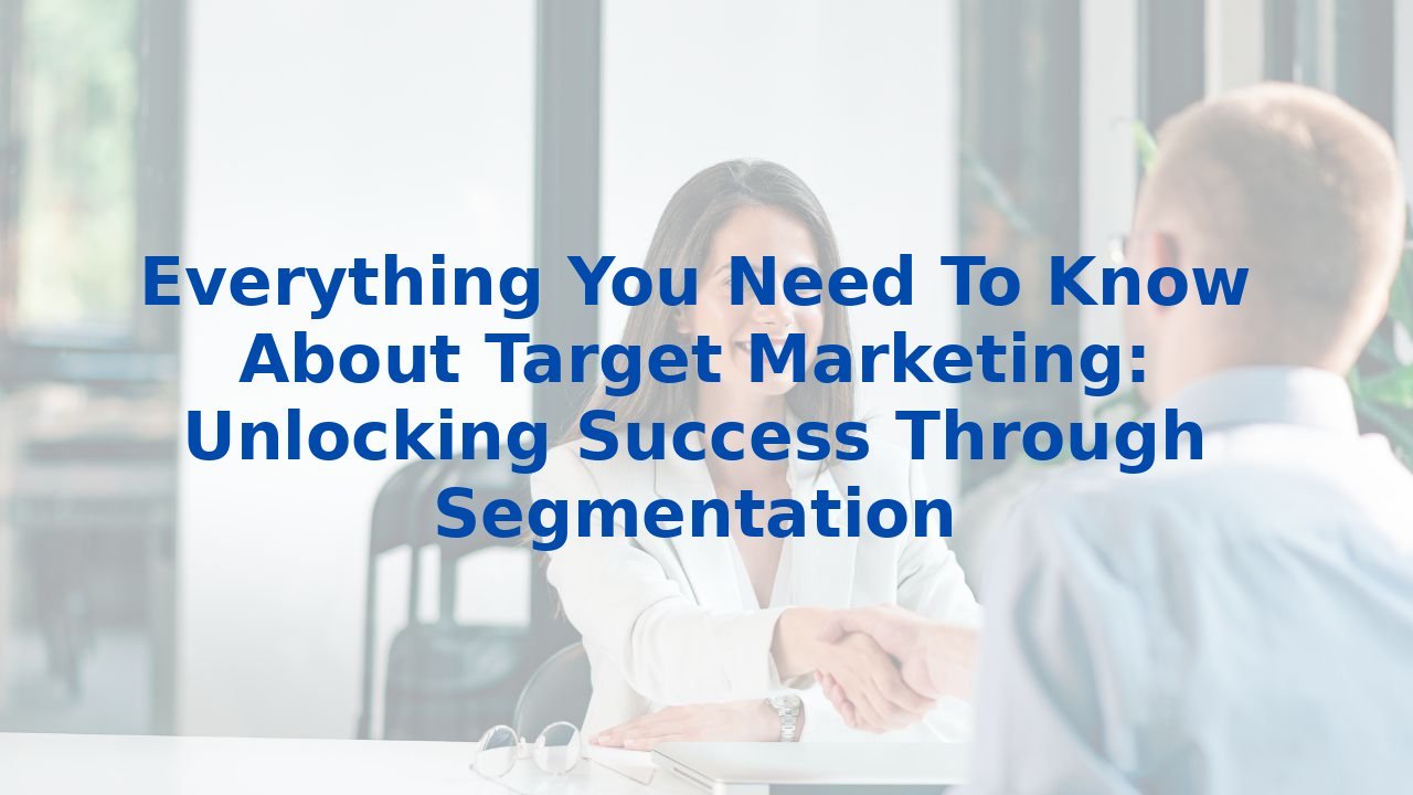 Everything You Need To Know About Target Marketing: Unlocking Success ...