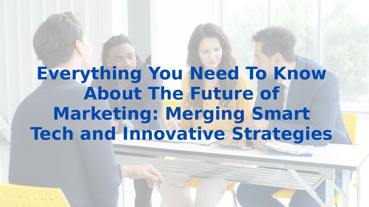 Everything You Need To Know About The Future of Marketing: Merging ...