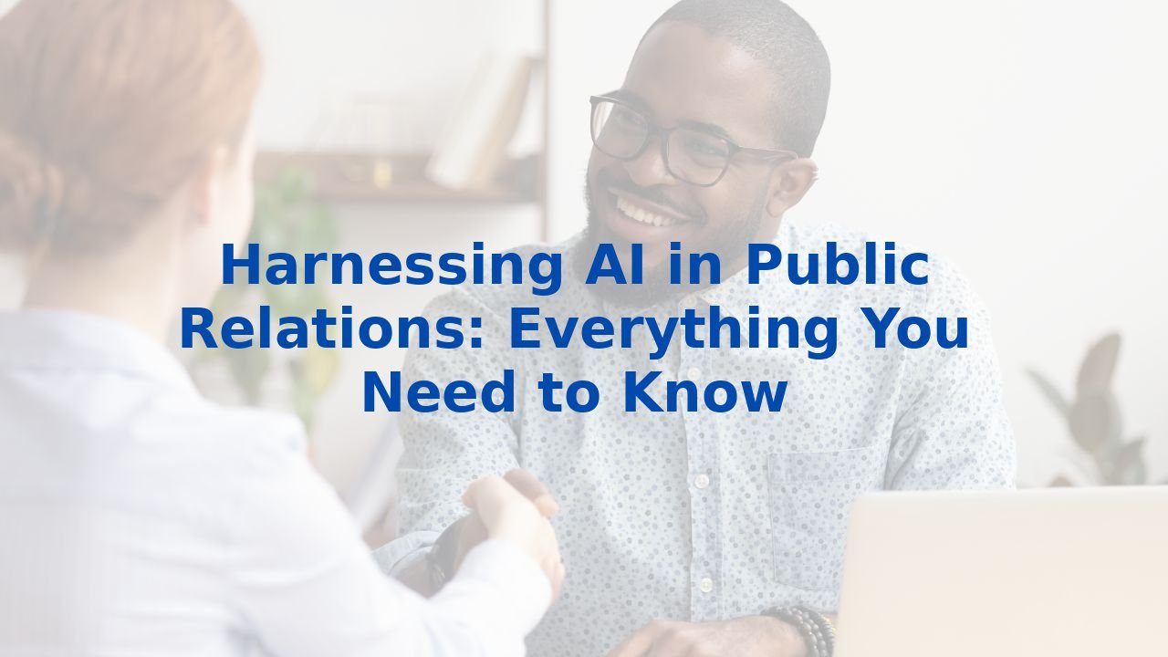 Harnessing AI in Public Relations: Everything You Need to Know