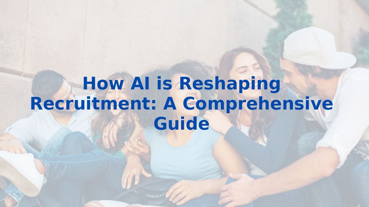 How AI is Reshaping Recruitment: A Comprehensive Guide