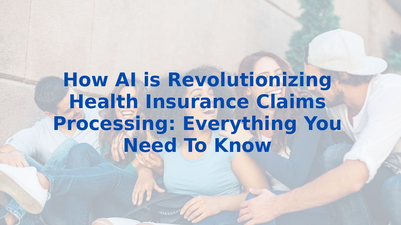 How AI is Revolutionizing Health Insurance Claims Processing ...