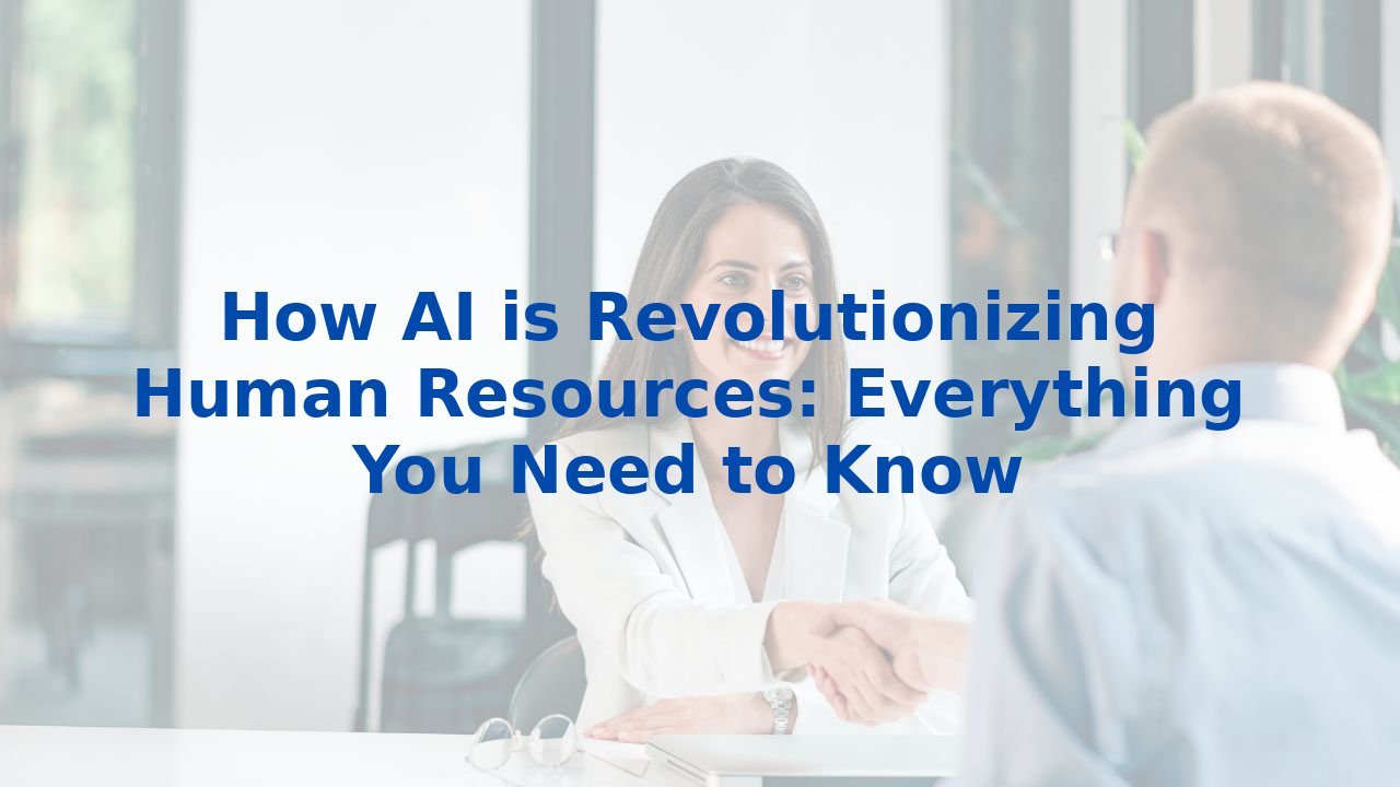 How AI is Revolutionizing Human Resources: Everything You Need to Know