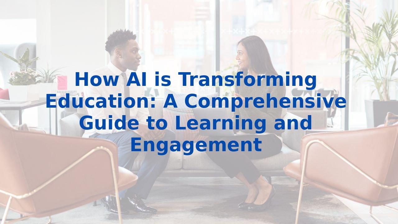 How AI is Transforming Education: A Comprehensive Guide to Learning and ...