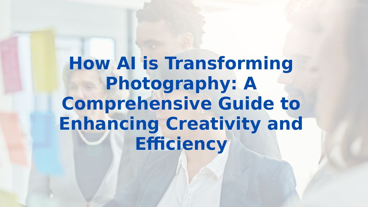 How AI is Transforming Photography: A Comprehensive Guide to Enhancing ...