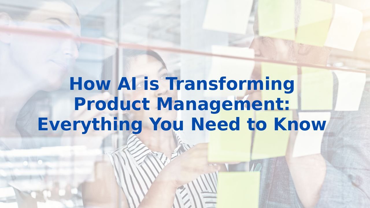 How AI is Transforming Product Management: Everything You Need to Know