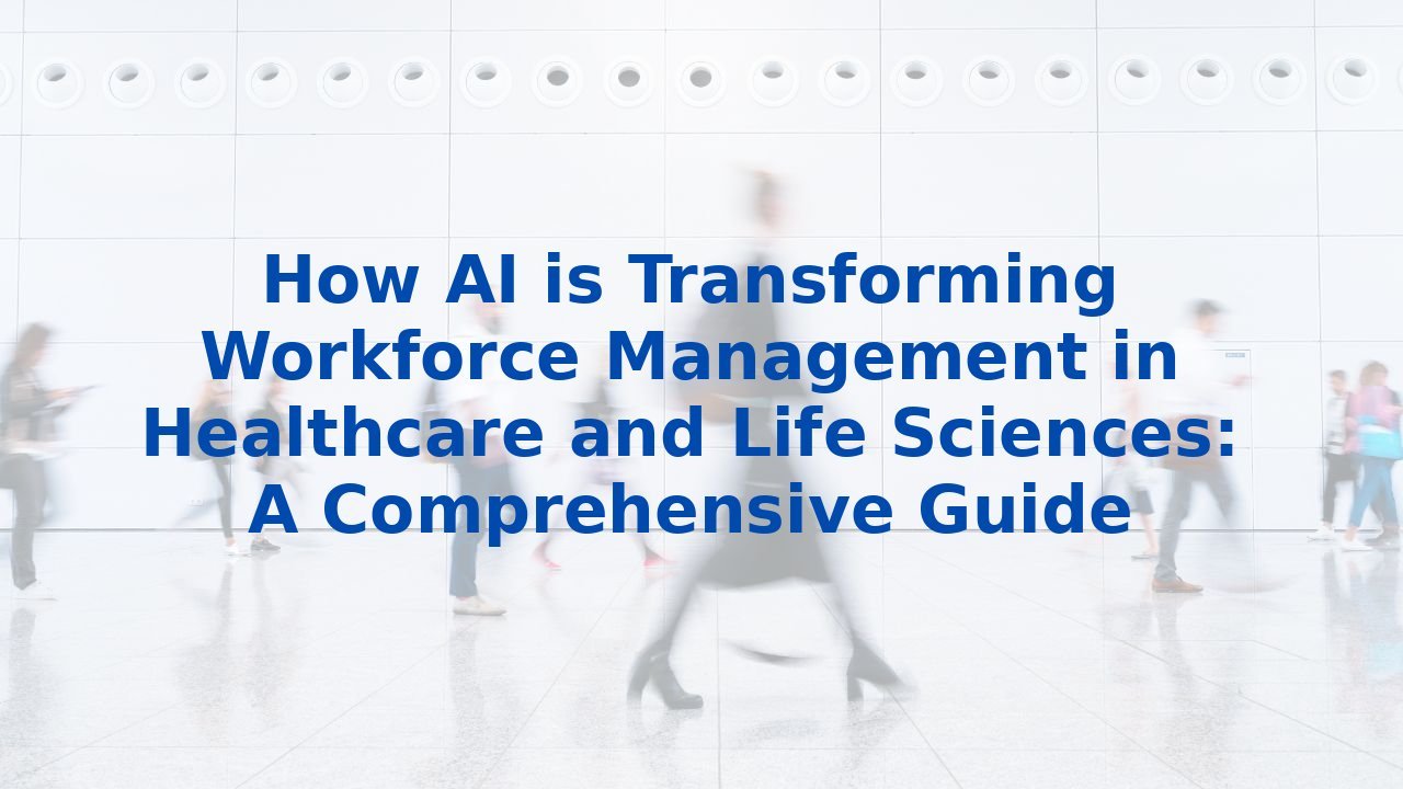 How AI is Transforming Workforce Management in Healthcare and Life ...