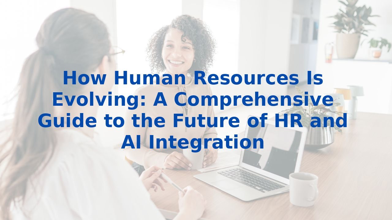 How Human Resources Is Evolving: A Comprehensive Guide to the Future of ...