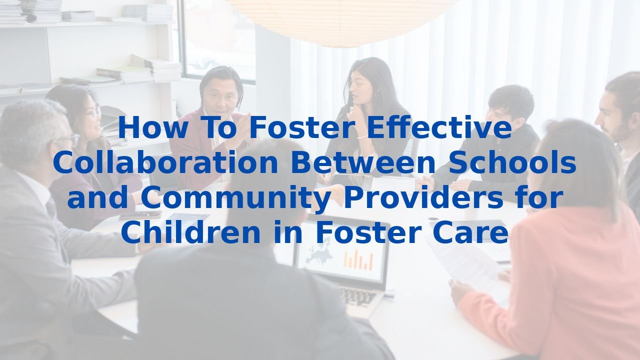 How To Foster Effective Collaboration Between Schools and Community ...