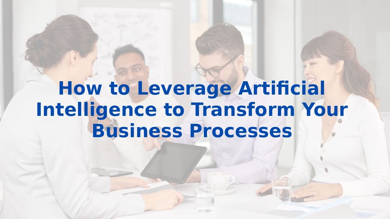 How to Leverage Artificial Intelligence to Transform Your Business ...