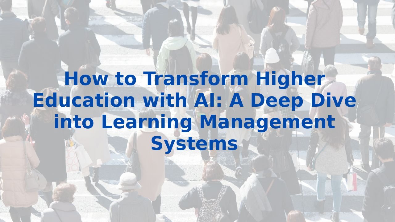 How to Transform Higher Education with AI: A Deep Dive into Learning ...