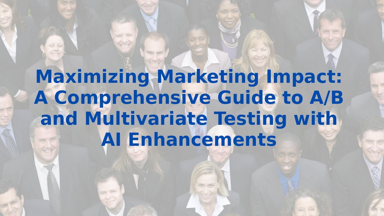 Maximizing Marketing Impact: A Comprehensive Guide to A/B and ...
